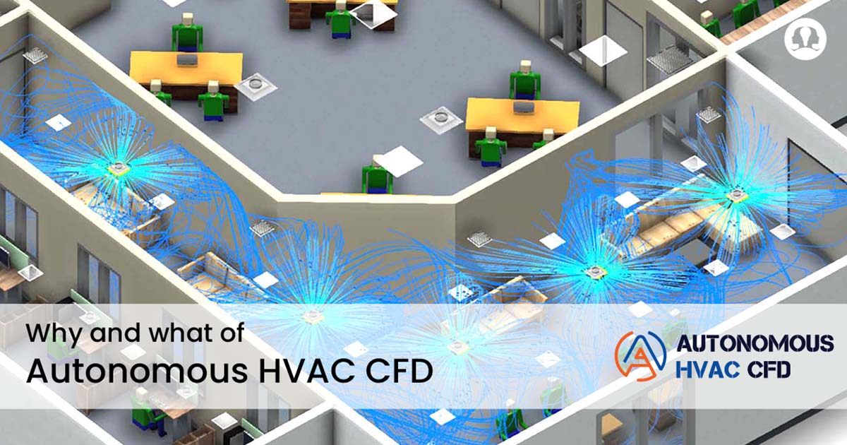 Why and what of Autonomous HVAC CFD