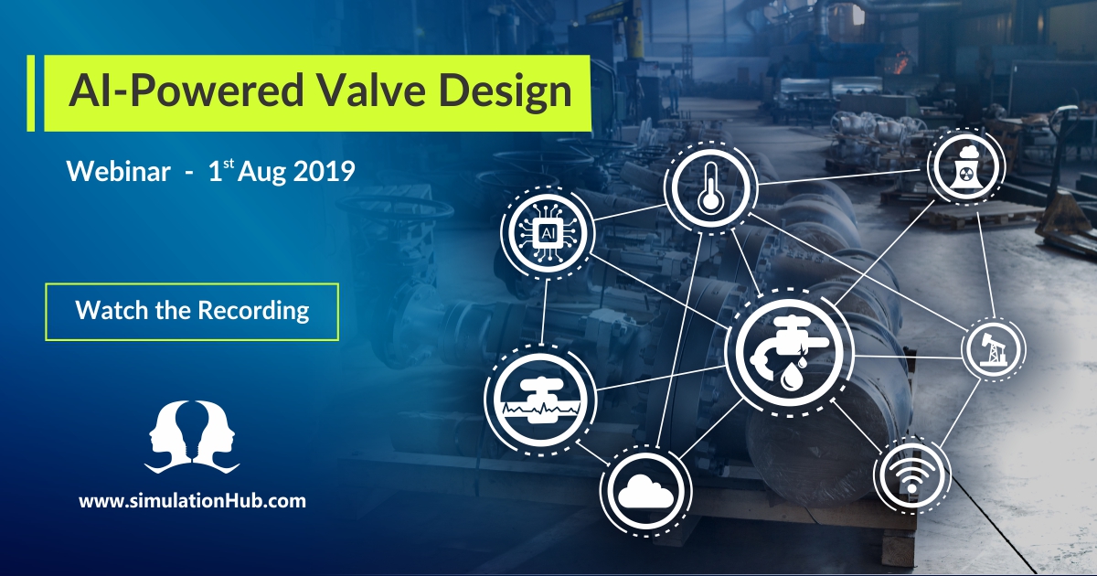 AI-Powered Valve Design | simulationHub Webinar