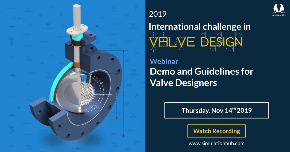 International Valve Design Challenge - 2019 | simulationHub Webinar